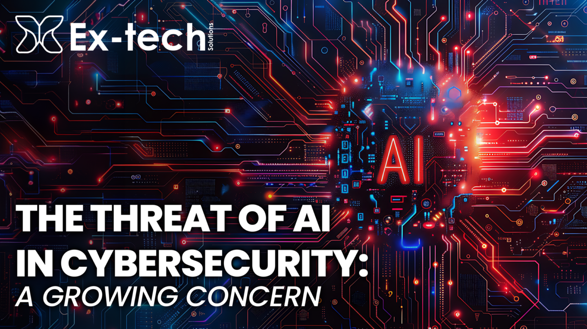 The Threat Of Ai In Cybersecurity A Growing Concern Ex Tech Solutions